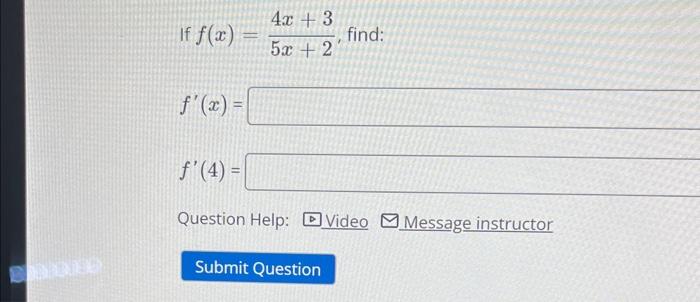Solved If f(x)=5x+24x+3, find: f′(x)= f′(4)= Question Help: | Chegg.com