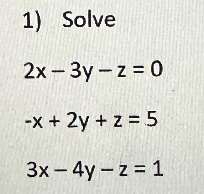 Solved 2x−3y−z=0−x+2y+z=53x−4y−z=1 | Chegg.com