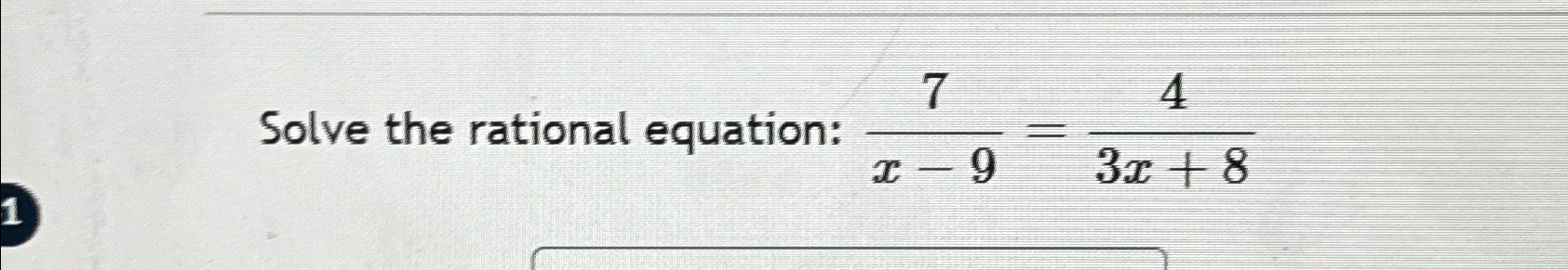 Solved Solve the rational equation: 7x-9=43x+8 | Chegg.com