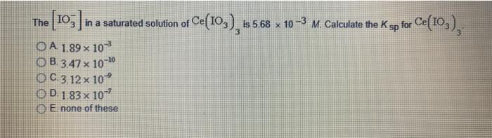 Solved The e [103] in a saturated solution of Ce(10,), 155 | Chegg.com