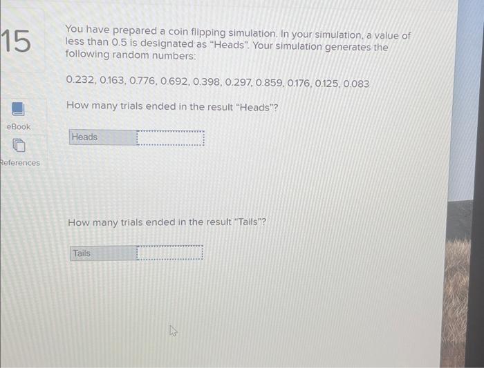 Solved You have prepared a coin flipping simulation. In your | Chegg.com