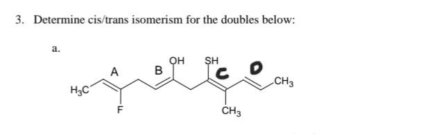 Solved 3. Determine cis/trans isomerism for the doubles | Chegg.com