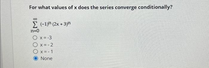 Solved For what values of x does the series converge | Chegg.com