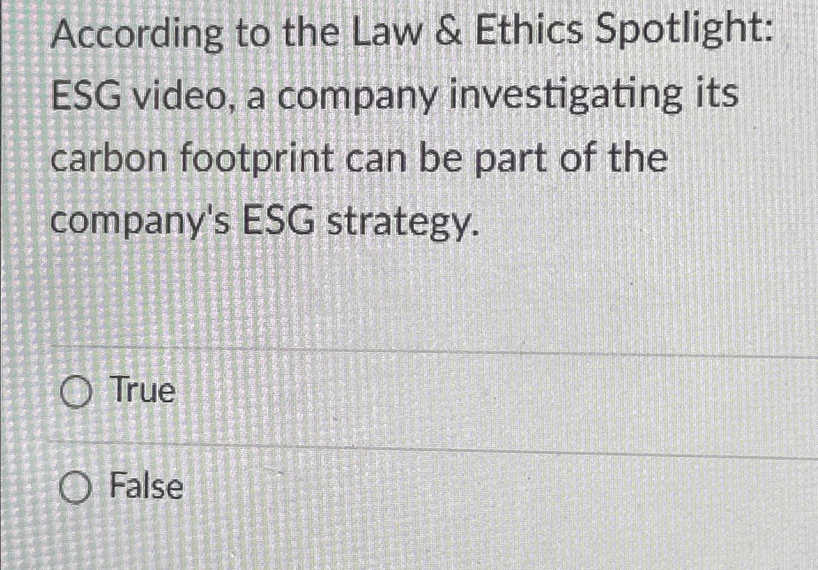 Solved According to the Law & Ethics Spotlight: ESG video, a | Chegg.com