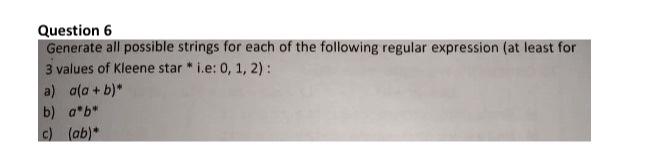 Solved Question 6 Generate all possible strings for each of | Chegg.com