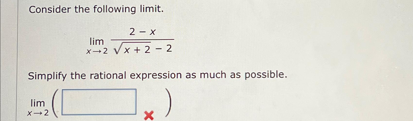 Solved Consider the following limit.limx→22-xx+22-2Simplify | Chegg.com