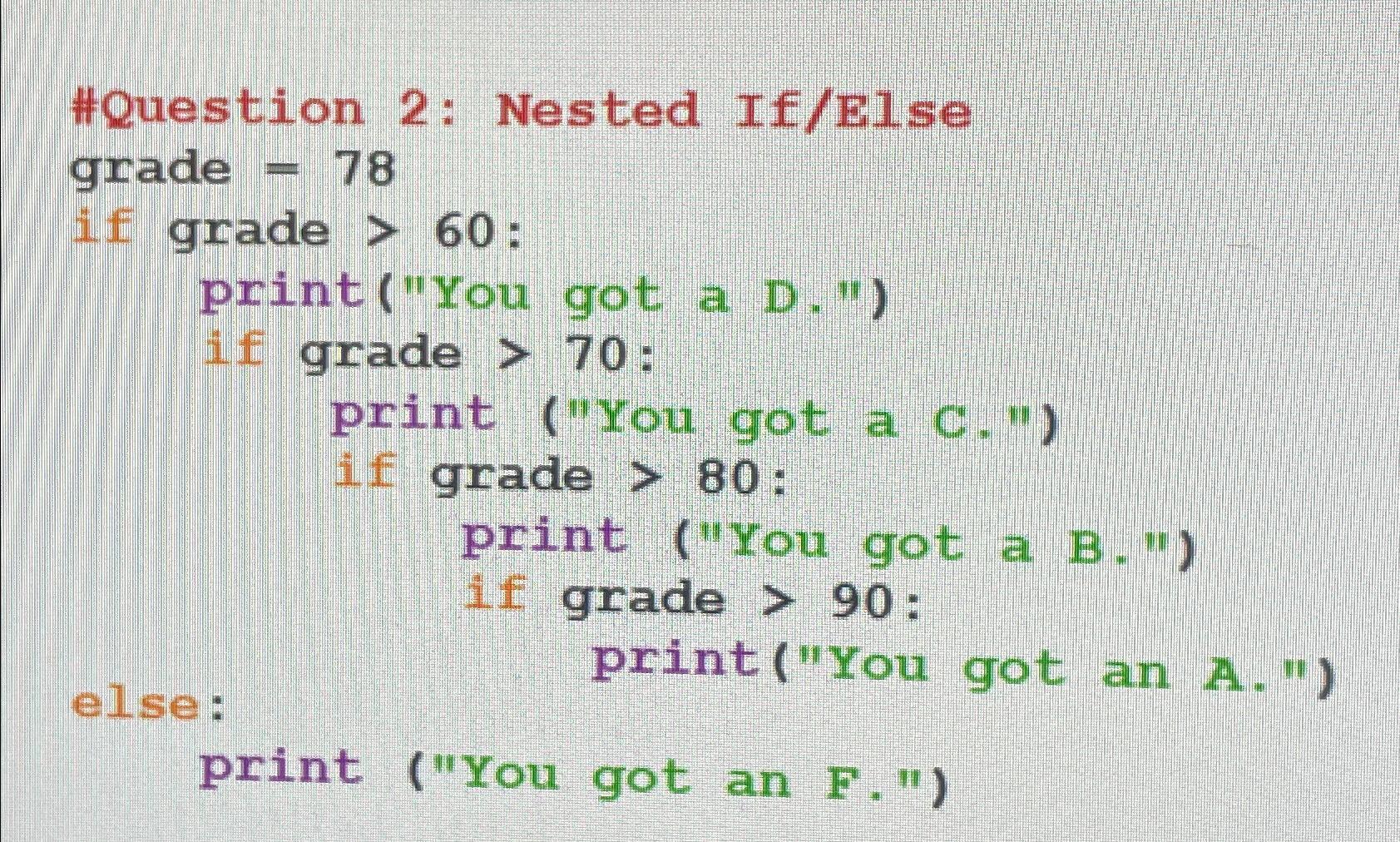 Solved #Question 2: Nested If/Elsegrade =78if grade >60 | Chegg.com