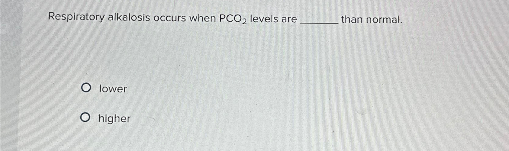 Solved Respiratory alkalosis occurs when PCO2 ﻿levels are | Chegg.com