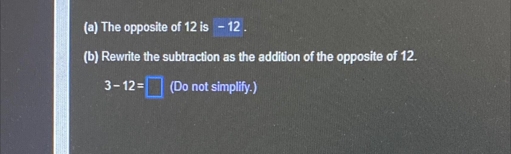 Solved (a) ﻿The opposite of 12 ﻿is -12 .(b) ﻿Rewrite the | Chegg.com
