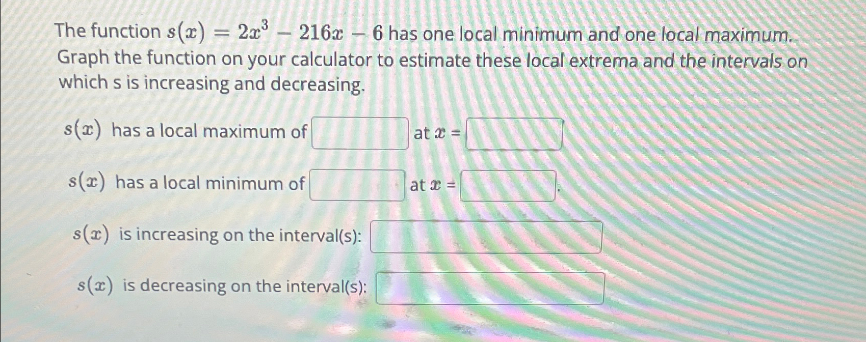 The function s(x)=2x3-216x-6 ﻿has one local minimum | Chegg.com