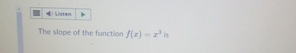 Solved ListenThe slope of the function f(x)=x3 ﻿is | Chegg.com
