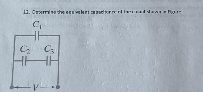 Solved 12. Determine the equivalent capacitance of the | Chegg.com