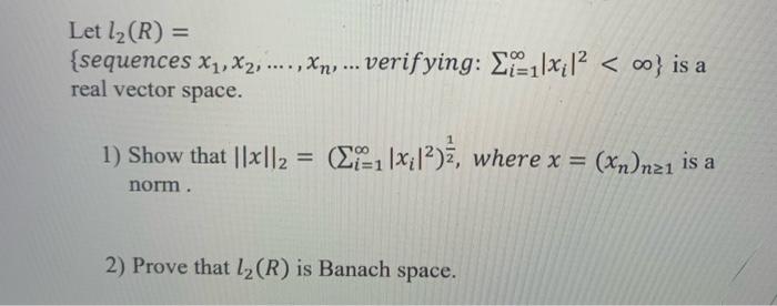 Solved Let l2(R)= { sequences x1,x2,….,xn,… verifying: | Chegg.com