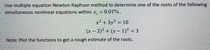 Solved Use multiple equation Newton-Raphson method to | Chegg.com