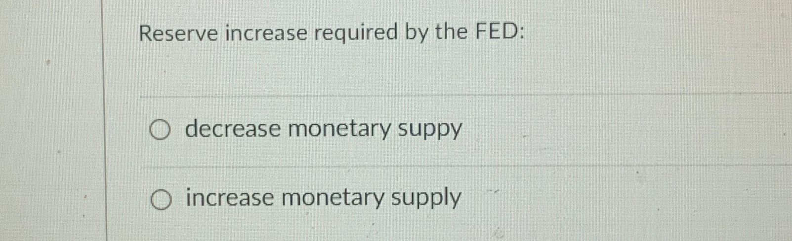 Solved Reserve increase required by the FED:decrease | Chegg.com