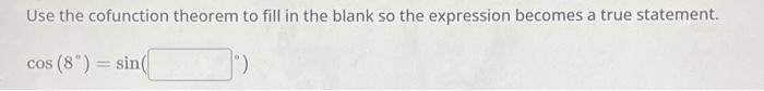 Solved Use the cofunction theorem to fill in the blank so | Chegg.com