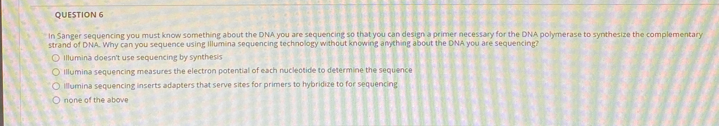 Solved QUESTION 6In Sanger sequencing you must know | Chegg.com