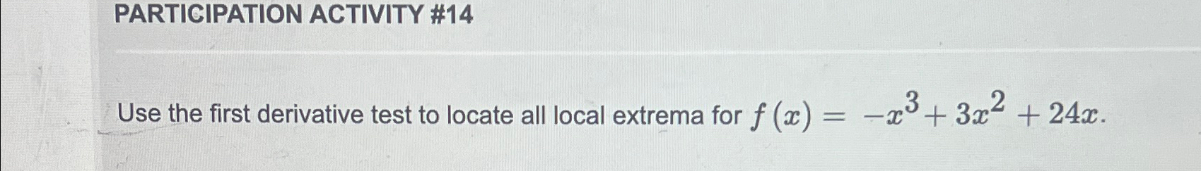 Solved PARTICIPATION ACTIVITY #14Use the first derivative | Chegg.com