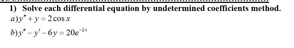 Solved Solve each differential equation by undetermined | Chegg.com