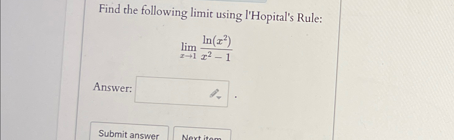Solved Find the following limit using l'Hopital's | Chegg.com