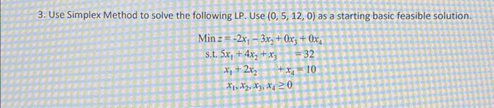 Solved 3. Use Simplex Method to solve the following LP. Use | Chegg.com