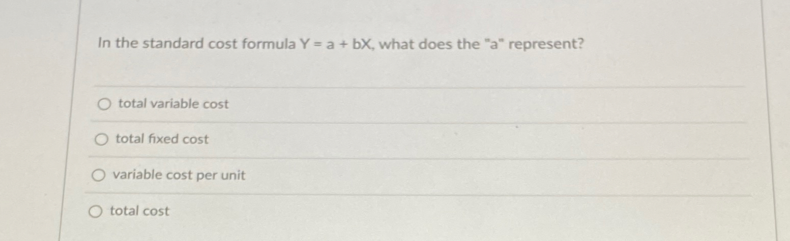Solved In the standard cost formula Y=a+bx, ﻿what does the | Chegg.com