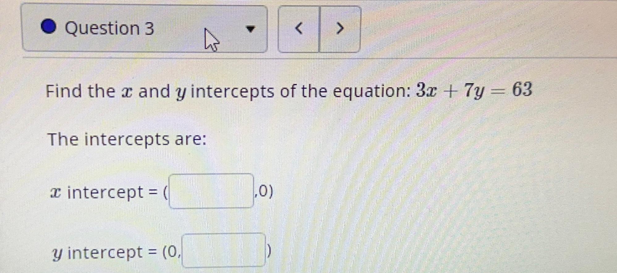 Solved Question 3Find the x ﻿and y ﻿intercepts of the | Chegg.com