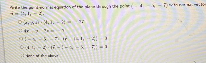 Solved Write the point-normal equation of the plane through | Chegg.com