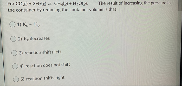 Solved For CO(g) + 3H2(g) = CH4(g) + H2O(g). The result of | Chegg.com