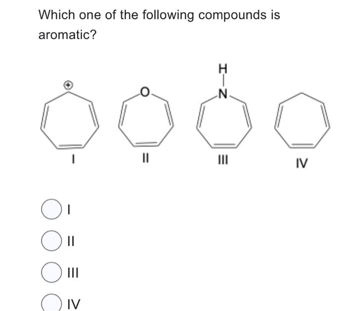 Solved Which one of the following compounds is aromatic? I | Chegg.com