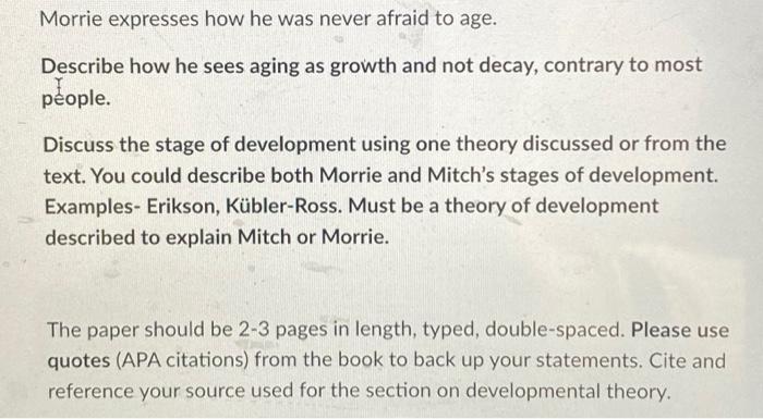 Solved Morrie expresses how he was never afraid to age. | Chegg.com