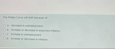 Solved The Philips Curve will shift because of:a. ﻿decrease | Chegg.com