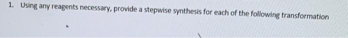 Solved 1. Using any reagents necessary, provide a stepwise | Chegg.com
