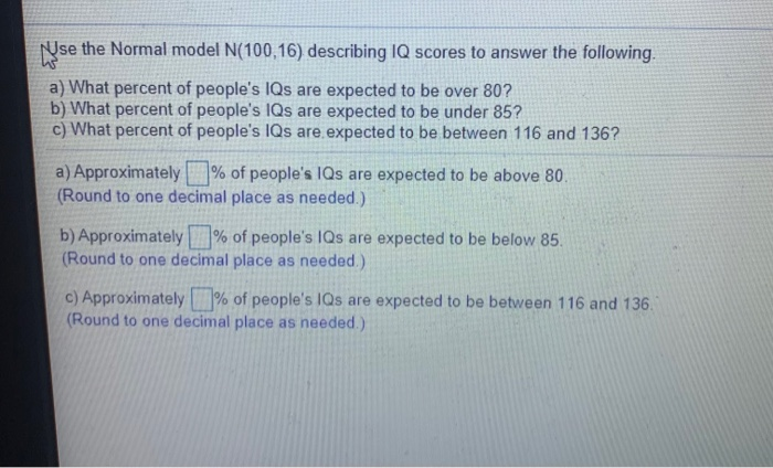 Solved ♡se the Normal model N(100,16) describing IQ scores | Chegg.com