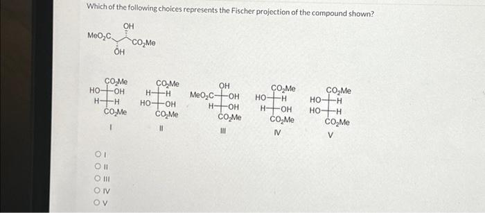 Solved Which of the following choices represents the Fischer | Chegg.com