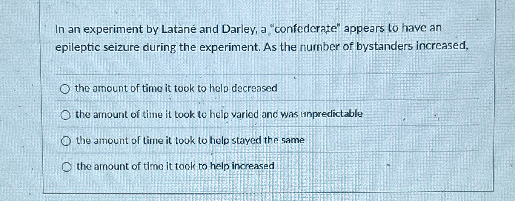 Solved In an experiment by Latané ﻿and Darley, a | Chegg.com