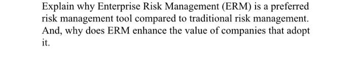 Solved Explain why Enterprise Risk Management (ERM) is a | Chegg.com
