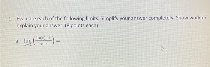 Solved 1. Evaluate each of the following limits. Simplify | Chegg.com