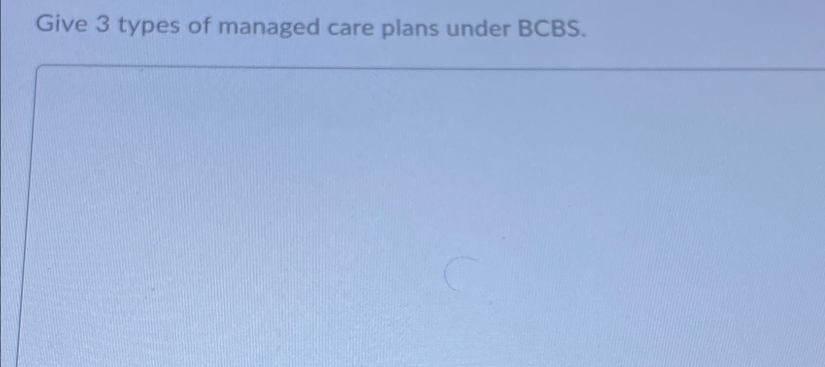 Solved Give 3 ﻿types of managed care plans under BCBS. | Chegg.com