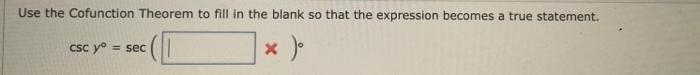 Solved Use the Cofunction Theorem to fill in the blank so | Chegg.com