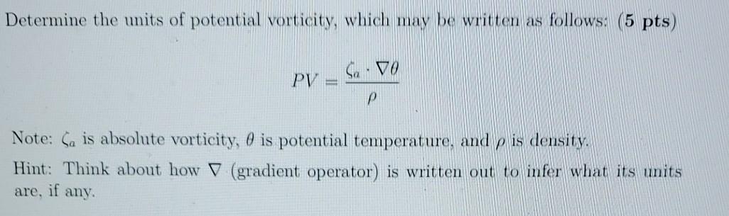 Solved Determine the units of potential vorticity, which may | Chegg.com