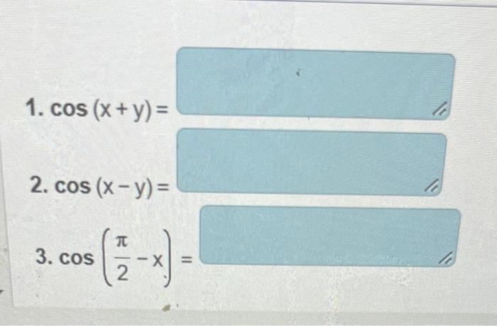 Solved 1. cos(x+y)= 2. cos(x−y)= 3. cos(2π−x)=sin(2π−x)= | Chegg.com