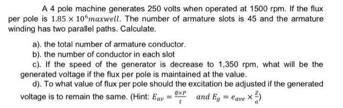 Solved A 4 pole machine generates 250 volts when operated at | Chegg.com