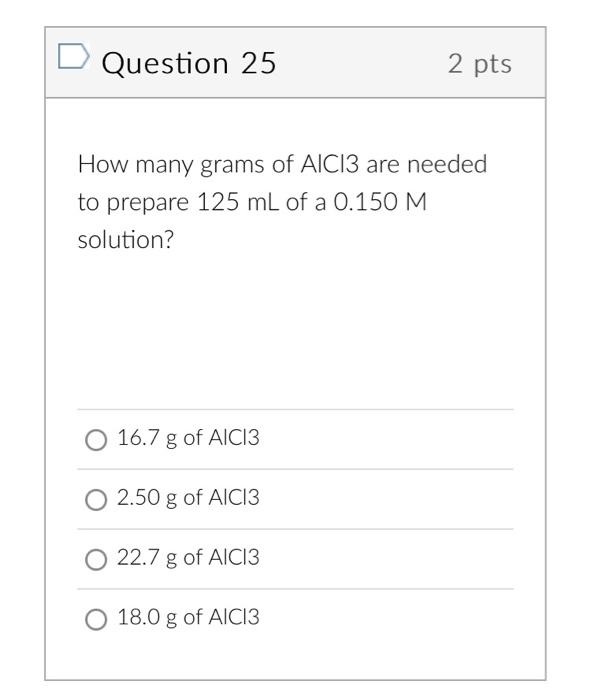 Solved Question 25 2 pts How many grams of AICl3 are needed | Chegg.com