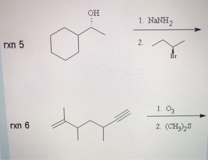 Solved OH 1. NaNH2 rxn 5 2. Br 1. 03 rxn 6 2. (CH3)2S | Chegg.com