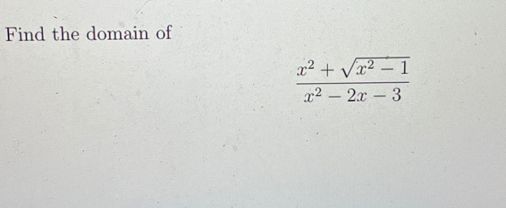 Solved Find the domain ofx2+x2-12x2-2x-3 | Chegg.com