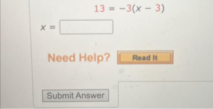 Solved 13=−3(x−3) x= Need Help? | Chegg.com