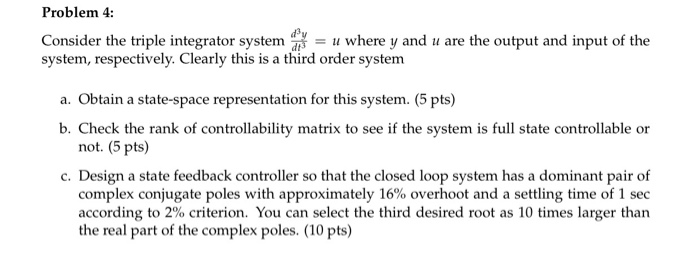 Solved Problem 4: Consider the triple integrator system = u | Chegg.com