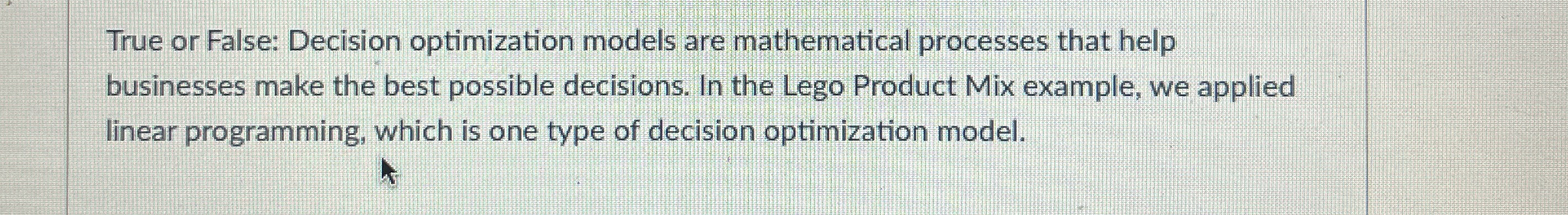 Solved True or False: Decision optimization models are | Chegg.com