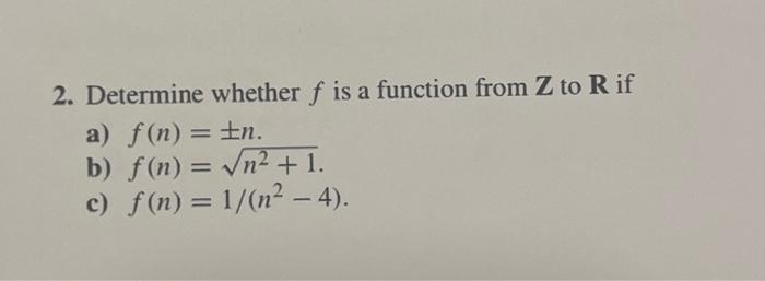 Solved 2. Determine whether f is a function from Z to R if | Chegg.com